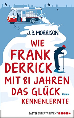 Wie Frank Derrick mit 81 Jahren das Glück kennenlernte: Roman (German ...