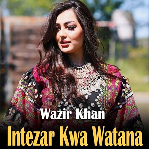 Spiele Intezar Kwa Watana von Wazir Khan auf Amazon Music ab