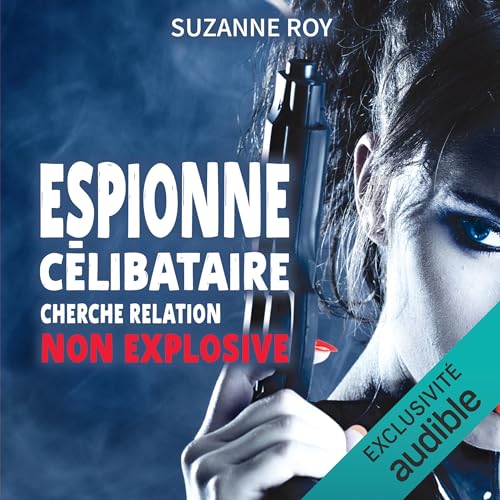 Espionne célibataire cherche relation non explosive : Suzanne Roy ...