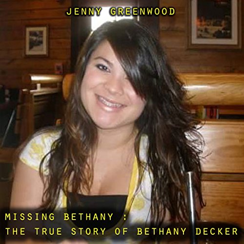 Amazon.co.jp: Missing Bethany : The True Story of Bethany Decker (Audible Audio Edition): Jenny ...