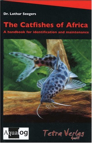 AQUALOG: The Catfishes of Africa, A handbook for identification and ...