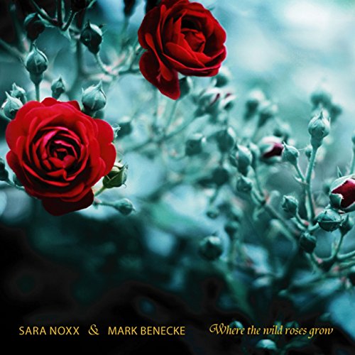 Where the Wild Roses Grow von Sara Noxx & Mark Benecke auf Amazon Music Unlimited