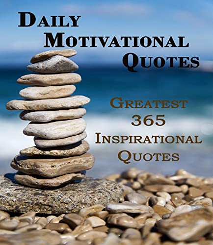 Daily Motivational Quotes: Greatest 365 Inspirational Quotes to Have ...