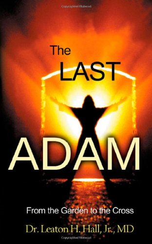 The Last Adam: Hall, Leaton H: 9781936578467: Amazon.com: Books
