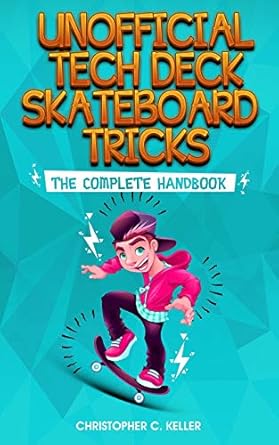 Unofficial Tech Deck Skateboard Tricks: The Complete Handbook: Amazon ...