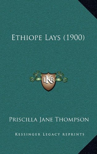 Ethiope Lays (1900): Thompson, Priscilla Jane: 9781164686064: Amazon ...