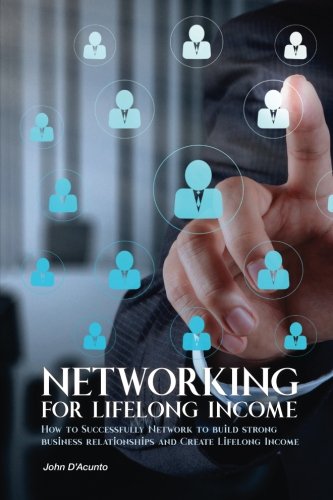 Networking for Lifelong Income: How to Successfully Network to build ...