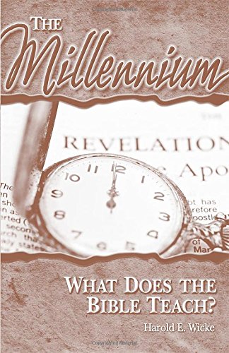 The Millennium: What Does the Bible Teach?: Harold E. Wicke, Design ...