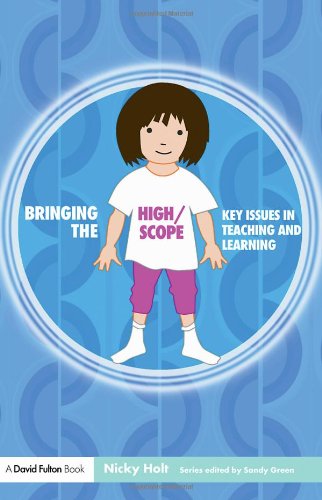 Bringing the High Scope Approach to your Early Years Practice (Bringing ...