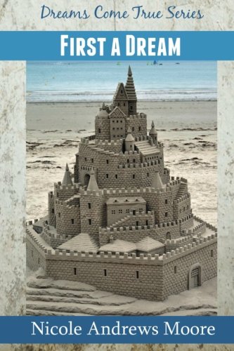 Amazon.com: First A Dream (Dreams Come True): 9781482073256: Andrews ...