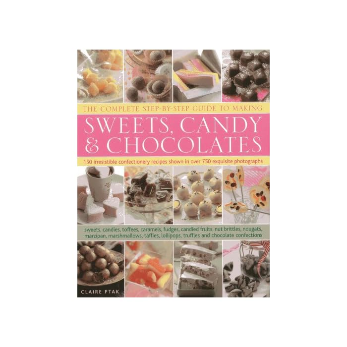 Buy Complete Step-by-step Guide to Making Sweets, Candy and Chocolates ...