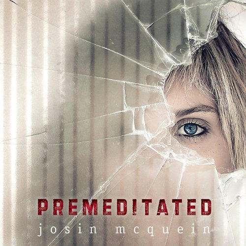 Premeditated (Audio Download): Josin McQuien, Jessica Almasy, Audible ...