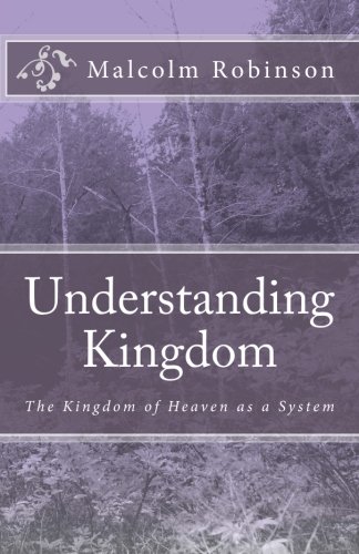 Understanding Kingdom: The Kingdom of Heaven as a System: Amazon.co.uk ...