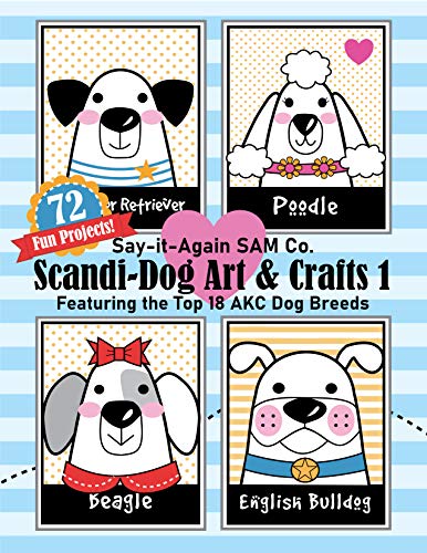 Scandi-Dog Art & Crafts 1: Featuring the Top AKC Dog Breeds (Scandi-Dog ...