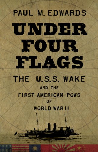 Buy Under Four Flags: The "U.S.S. Wake" and the First American POWs of ...