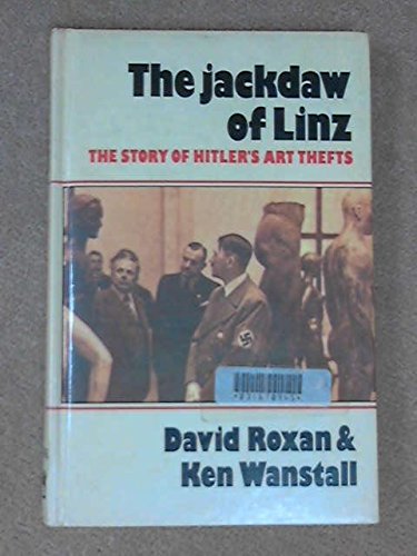 Jackdaw of Linz: Story of Hitler's Art Thefts: Roxan, David; Wanstall ...