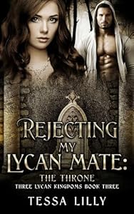 Amazon.com: Rejecting My Lycan Mate: Rejecting Your Rejection (Three Lycan Kingdoms Series Book ...