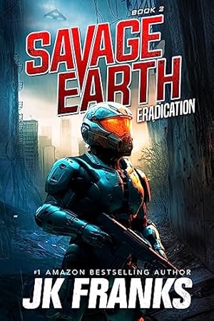 Amazon.com: Savage Earth 2 : Eradication: The Savage Earth Series, Book 2 eBook : Franks, JK ...