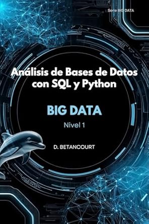 Análisis de Bases de Datos con SQL y Python: Big Data Nivel 1 eBook ...