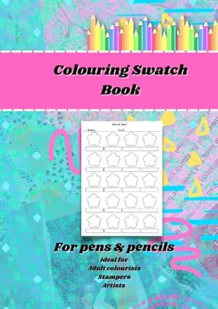 Colouring swatch book: To swatch your coloured pens and pencils ...