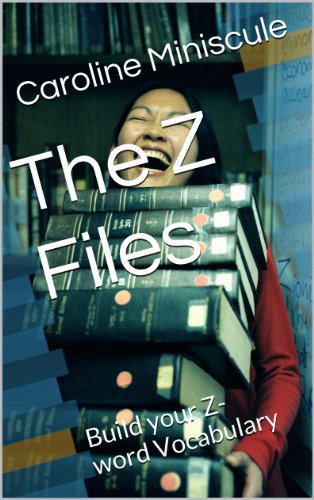 The Z Files: Build your Z-word Vocabulary (The Comfortable Guide to ...