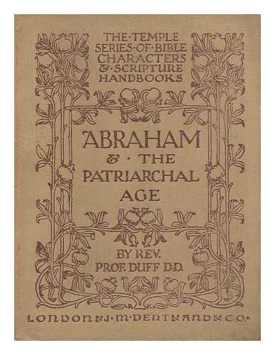 Abraham and the patriarchal age: Duff, Alexander, D.D.: Amazon.com: Books