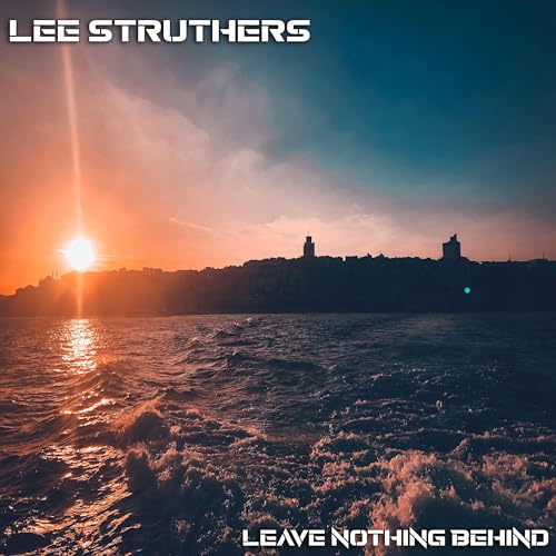 Amazon.co.jp: Leave Nothing Behind : Lee Struthers: デジタルミュージック