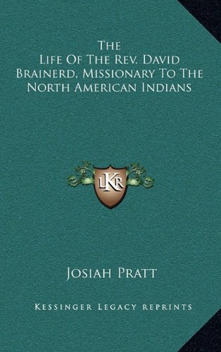 The Life Of The Rev. David Brainerd, Missionary To The North American ...