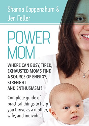 POWER MOM: Complete Guide of practical things to help you thrive as a ...