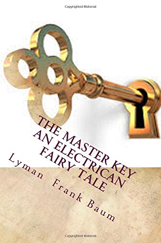 The Master Key An Electrican Fairy Tale: Baum, Lyman Frank, Castro ...