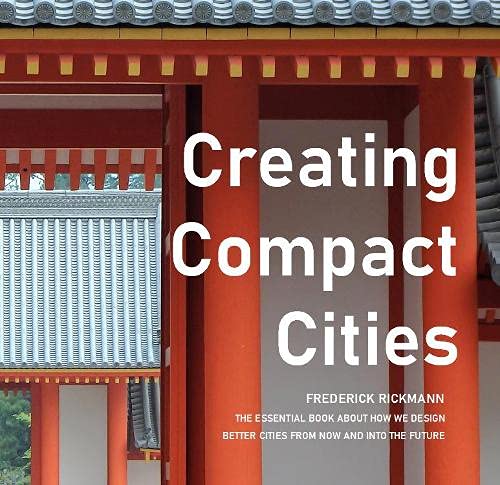Buy C Creating Compact Cities: The essential book about how we design ...
