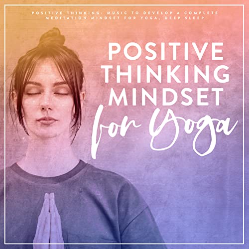 Spiele Positive Thinking Mindset For Yoga von Positive Thinking: Music ...