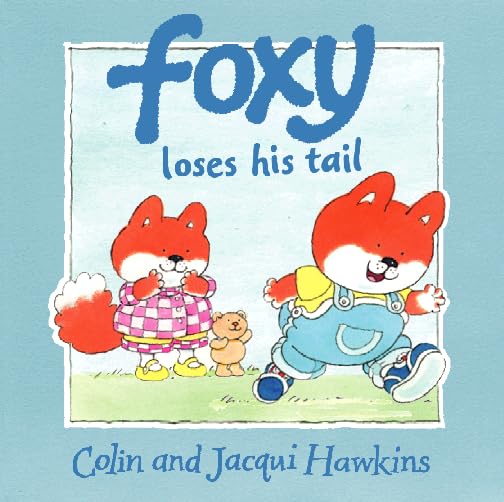 Foxy Loses His Tail : Hawkins, Colin, Hawkins, Jacqui, Hawkins, Colin ...