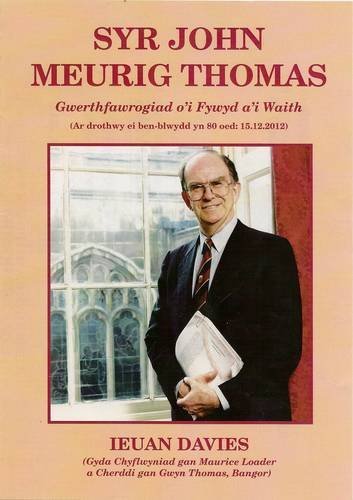 Syr John Meurig Thomas: Gwerthfawrogiad O'i Fywyd A'i Waith by Ieuan ...