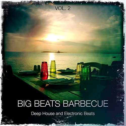 Play Big Beats Barbecue, Vol. 2 (Deep House and Electronic Beats) by ...