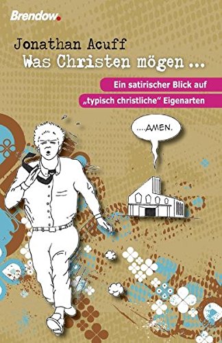 Was Christen mögen ... Ein satirischer Blick auf 'typisch christliche ...