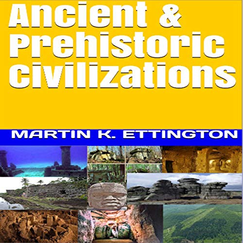Amazon.com: Ancient & Prehistoric Civilizations (Audible Audio Edition): Martin K. Ettington ...
