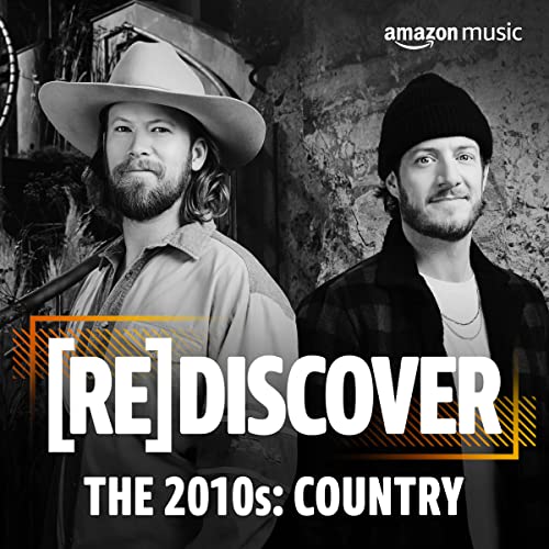 REDISCOVER The 2010s: Country on Amazon Music Unlimited