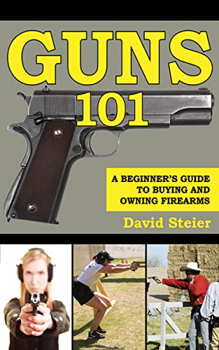 Amazon.com: Guns 101: A Beginner's Guide to Buying and Owning Firearms ...
