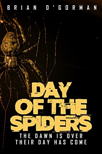 Day of the Spiders - Kindle edition by O'Gorman, Brian. Mystery ...