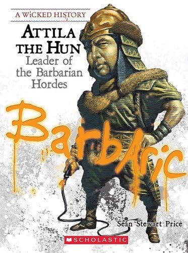 Amazon.com: Attila The Hun: Leader of the Barbarian Hordes (Wicked ...