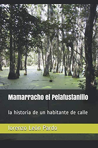 Amazon.com: Mamarracho el Pelafustanillo: la historia de un habitante ...