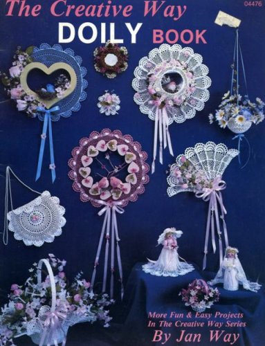 The Creative Way Doily Book (Creative Way Series, # 04476): Jan Way ...