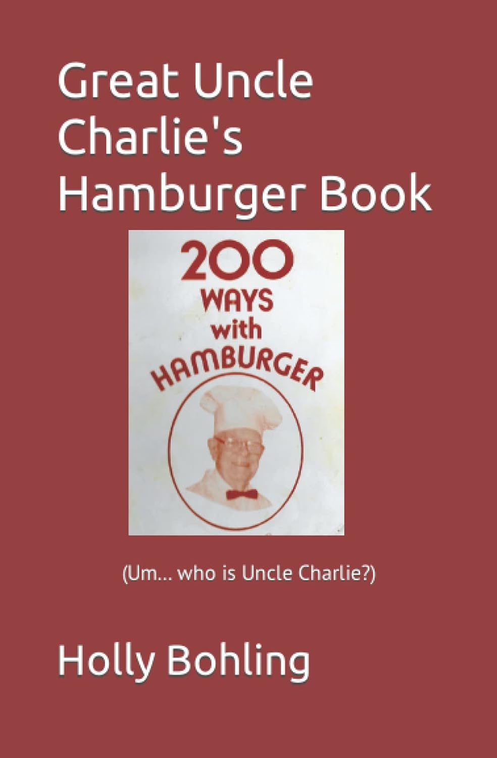 Great Uncle Charlie's Hamburger Book: (Um... who is Uncle Charlie ...