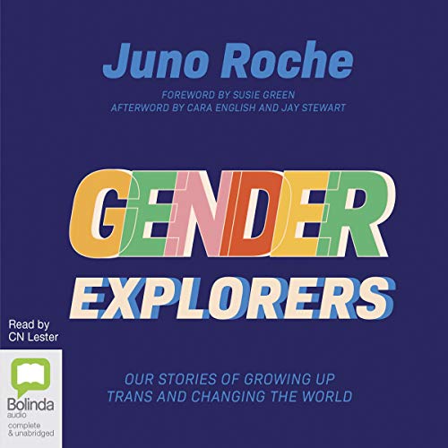 Gender Explorers: Our Stories of Growing Up Trans and Changing the ...