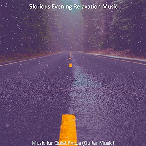 Music for Quiet Focus (Guitar Music) de Glorious Evening Relaxation ...