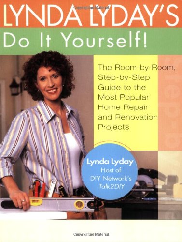 Lynda Lyday's Do-It-Yourself!: The Illustrated, Step-by-Step Guide to ...