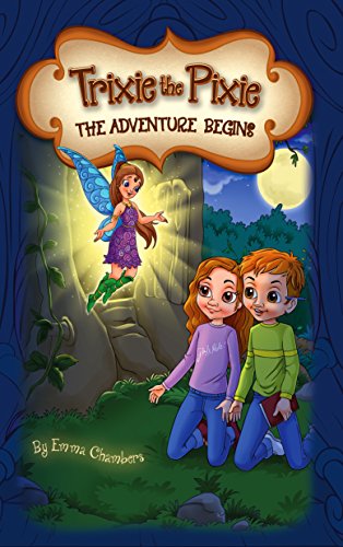 Trixie the Pixie: The Adventure Begins - Kindle edition by Chambers ...