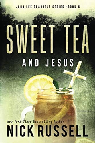 Sweet Tea And Jesus (John Lee Quarrels): Russell, Nick: 9781099353284: Amazon.com: Books