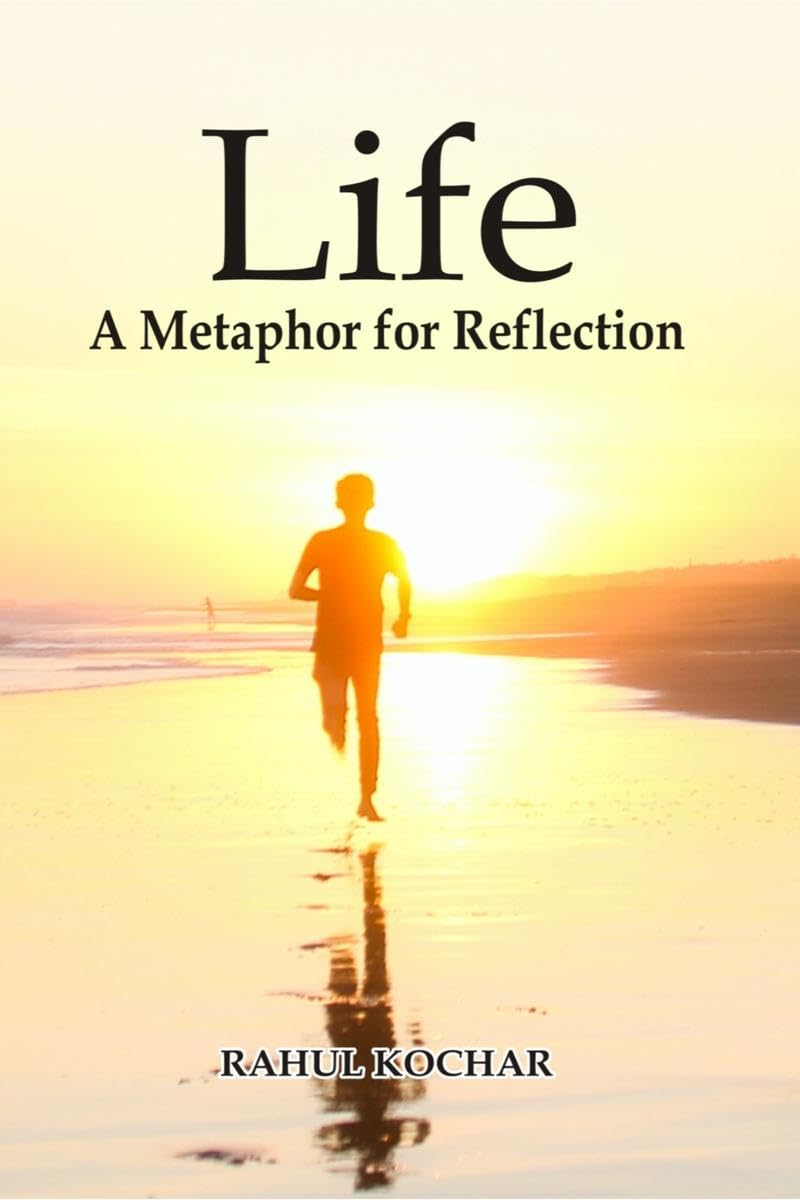 Life: A Metaphor for Reflection : Rahul Kochar: Amazon.in: Books
